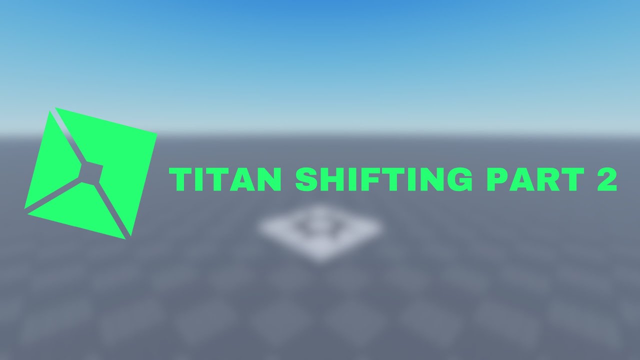 How To Make Titan Shifting Roblox Studio #2 - YouTube