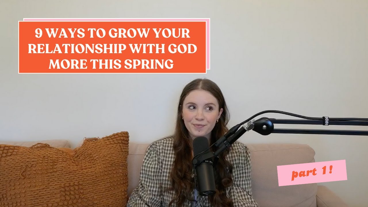 226 | 9 Ways to Grow Your Relationship with God MORE This Spring: PART ...