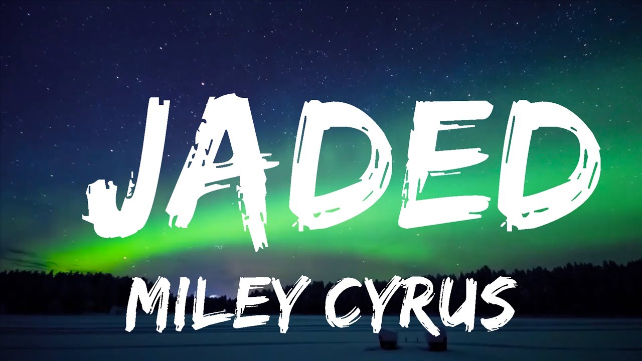 Playlist || Miley Cyrus - Jaded (Lyrics) || Vibe Song - YouTube