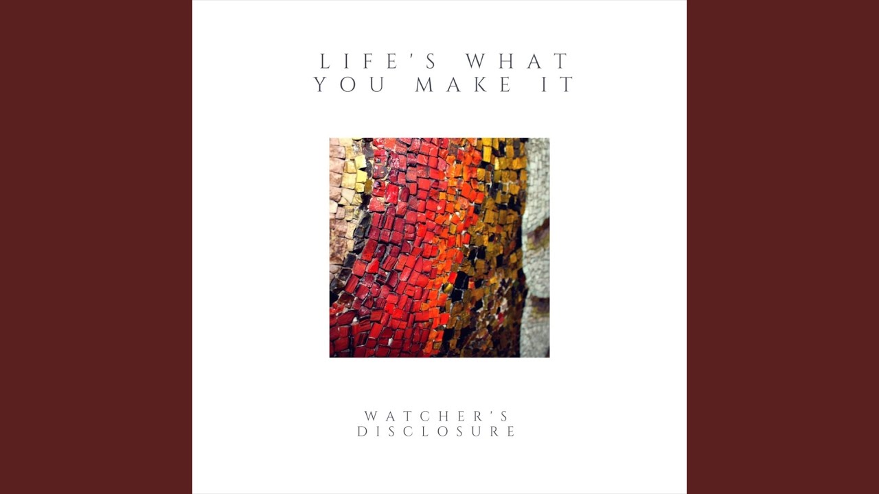 Life's What You Make It - YouTube