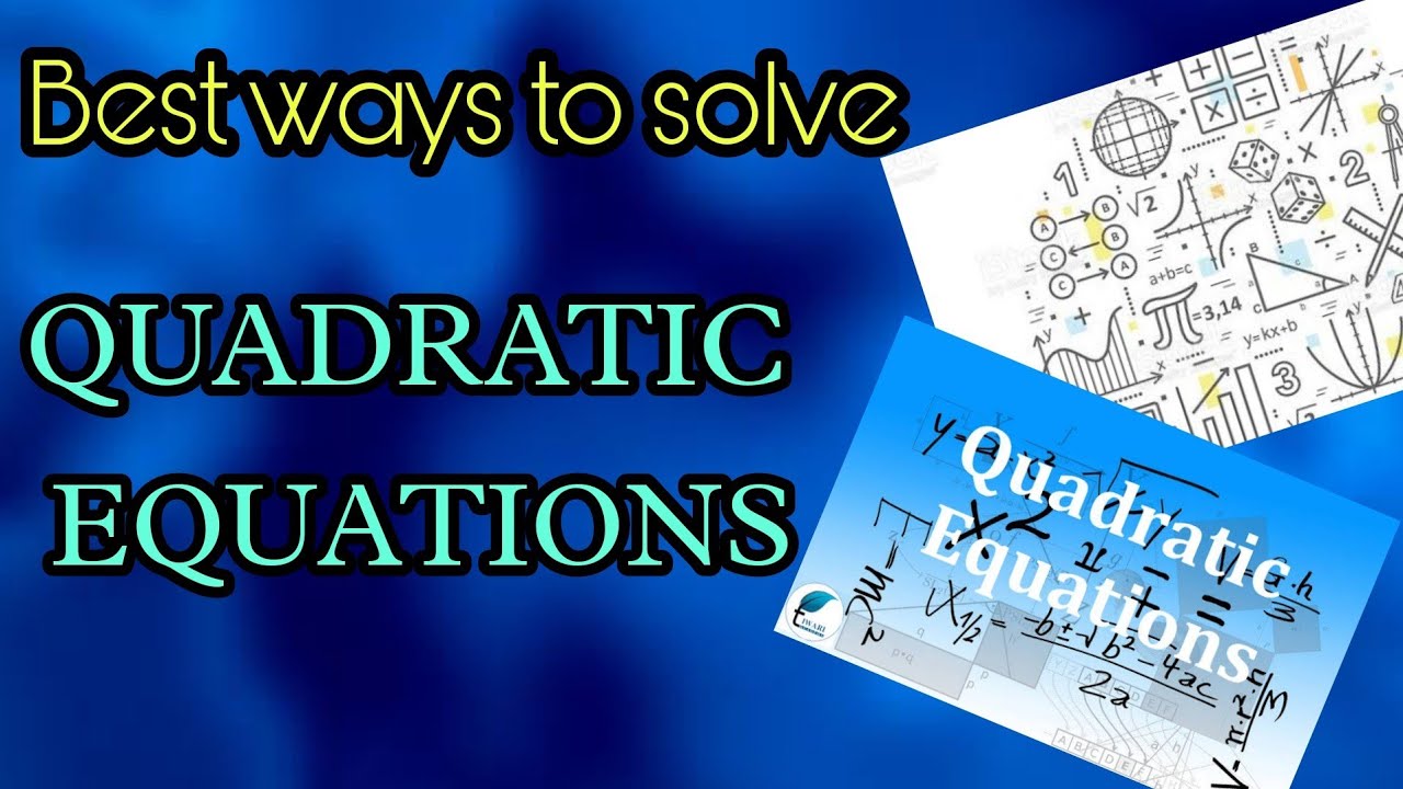 Best ways to solve Quadratic Equations| Basics of Quadratic Equations ...