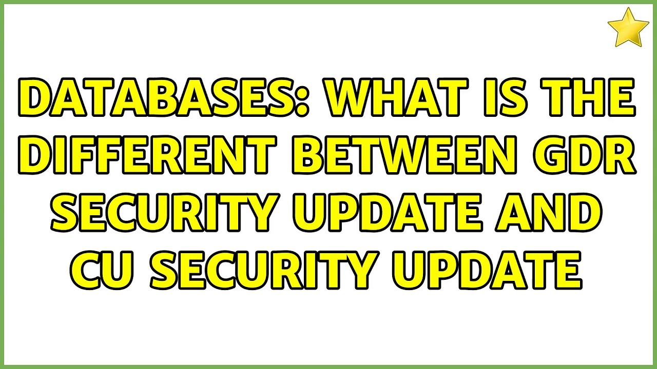 Databases: What is the different between GDR security update and CU security update (2 Solutions ...