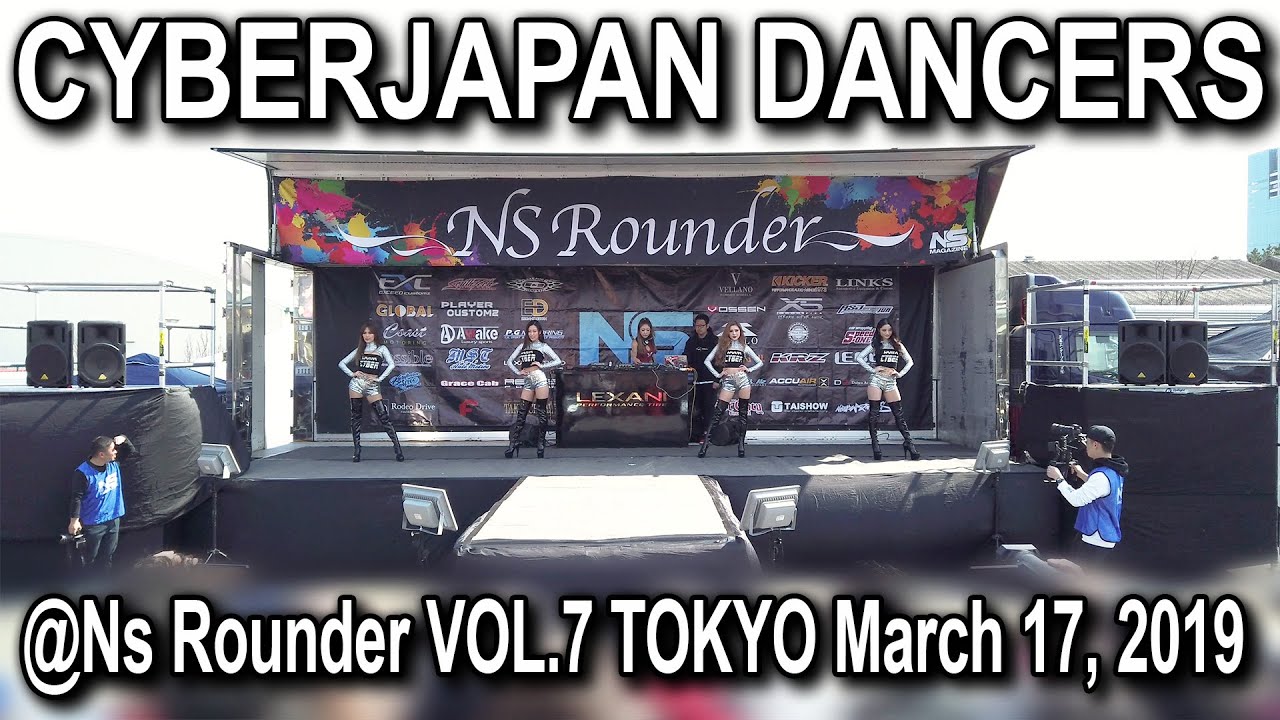 Cyber Japan Dancer's Dance Performance @ NS Rounder VOL.7 TOKYO March ...