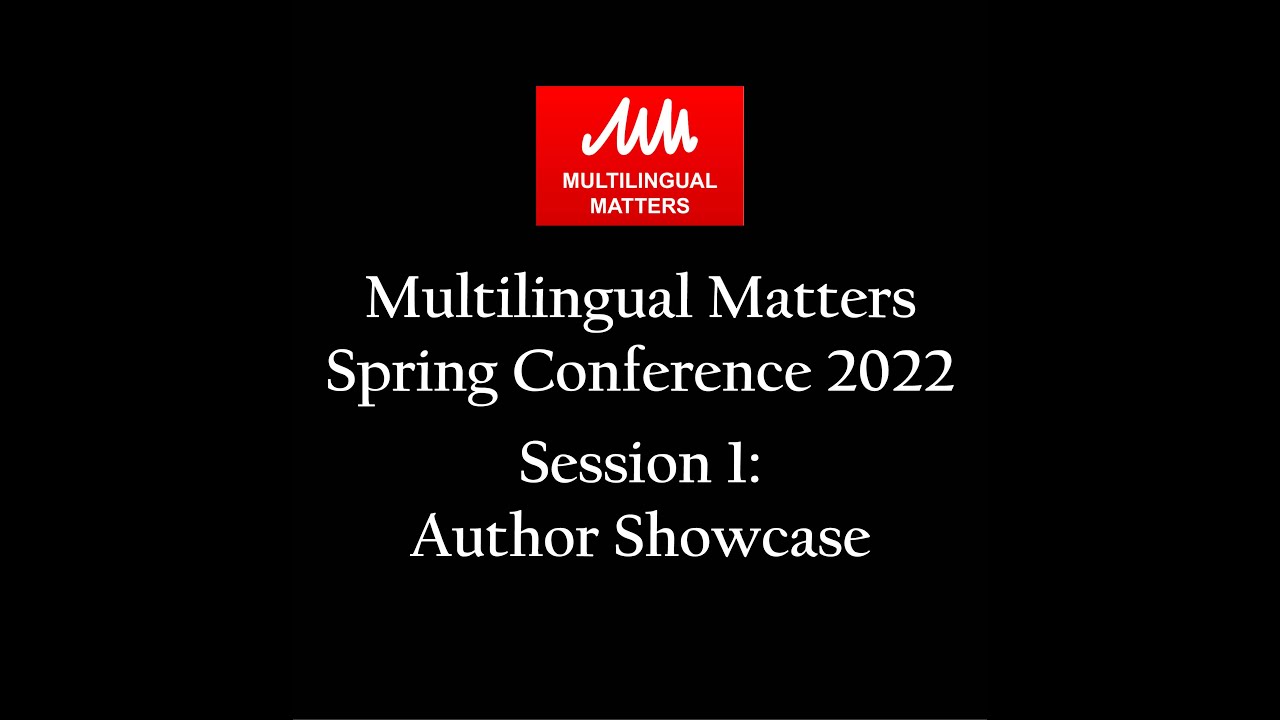 Multilingual Matters Spring Conference 2022: Session 1 - Author ...