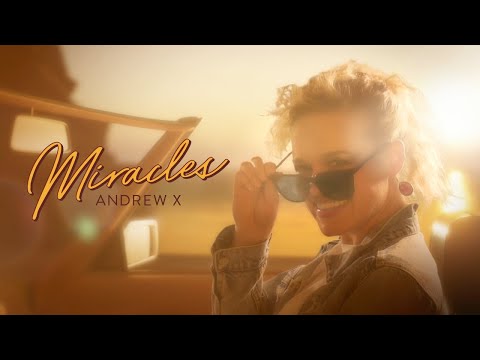 Andrew X - Miracles (Official Music Video)