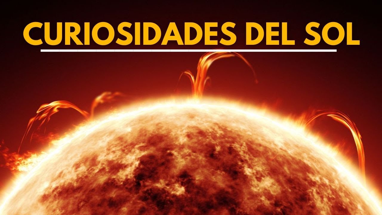 21 CURIOSIDADES del SOL *que no sabías* | CURIOSIDADES SOBRE EL SOL ...