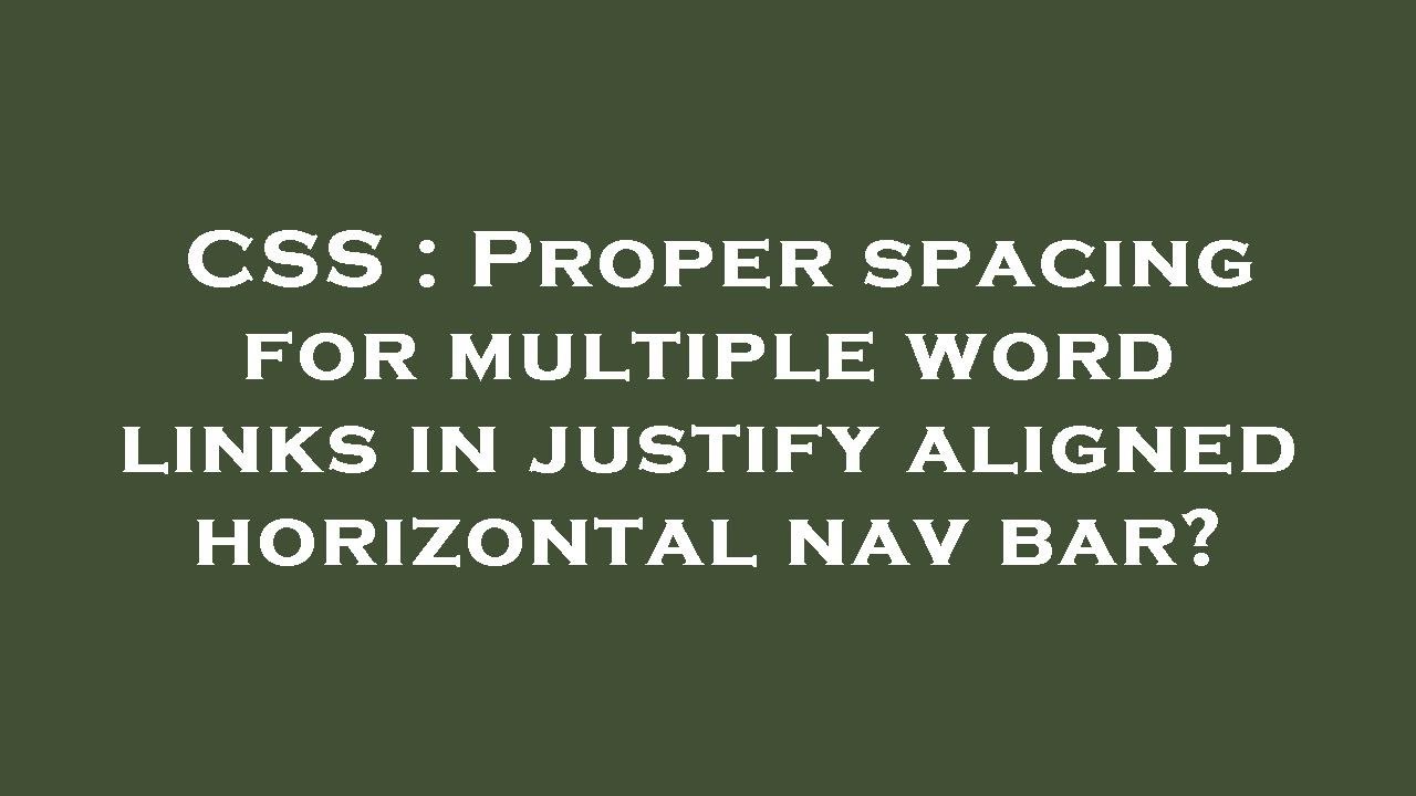 CSS : Proper spacing for multiple word links in justify aligned ...