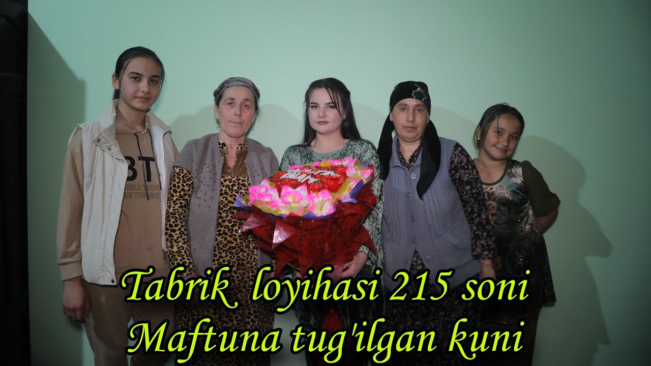 Tabrik loyihasi 215-soni Maftuna tug'ilgan kuni. - YouTube