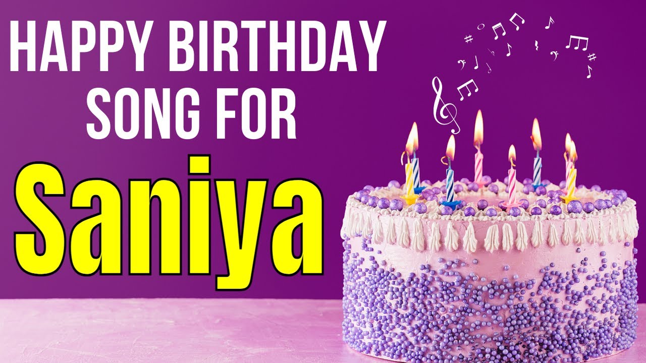 Happy Birthday Saniya Song | Birthday Song for Saniya | Happy Birthday ...