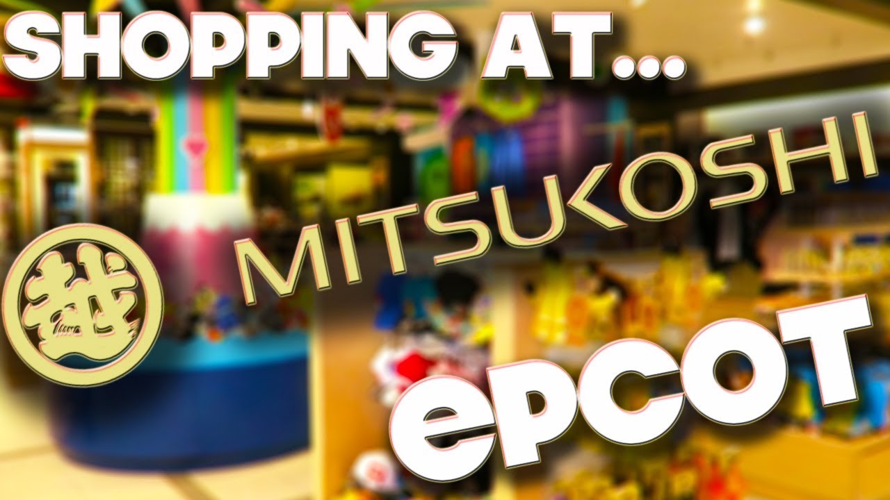 SHOPPING AT - MITSUKOSHI - EPCOT - WALT DISNEY WORLD - YouTube