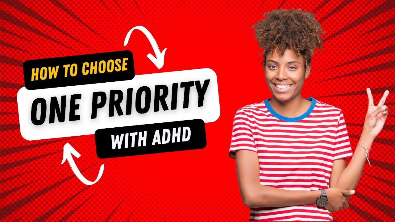 How to Choose ONE Priority with ADHD - ADHD Podcast - YouTube