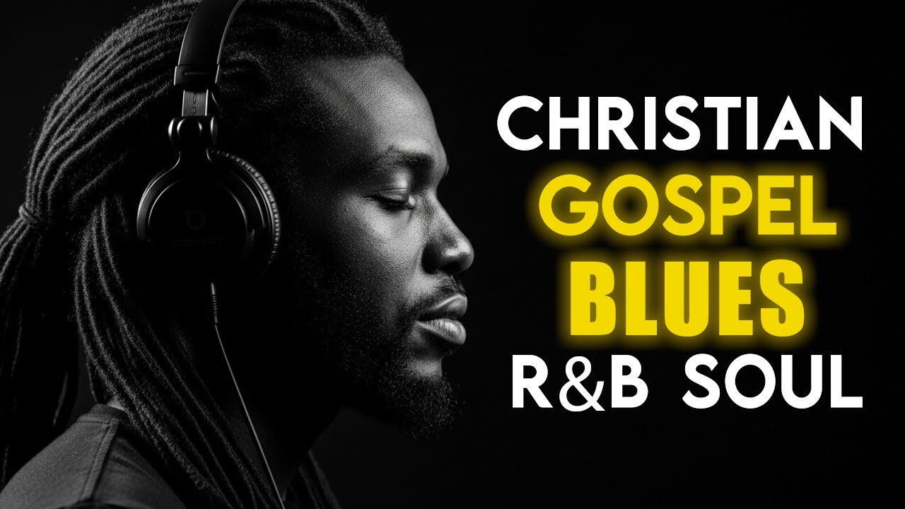 Soul Stirring Christian Blues Gospel Songs | Heartfelt Worship ...