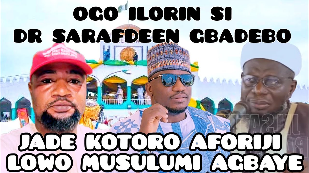 OGO ILORIN SI DR. SARAFDEEN GBADEBO,JADE KOTORO AFORIJI LOWO MUSULUMI ...