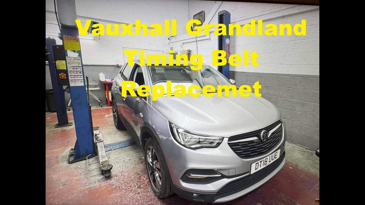 Vauxhall Grandland Timing Belt Replacement - YouTube