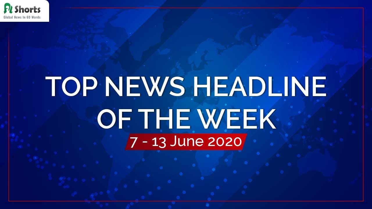Top News Headline of the Week (7 - 13 June 2020) - YouTube