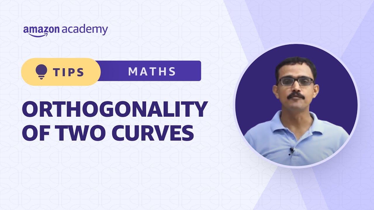 Orthogonality Of Two Curves | Math | Amazon Academy JEE - YouTube