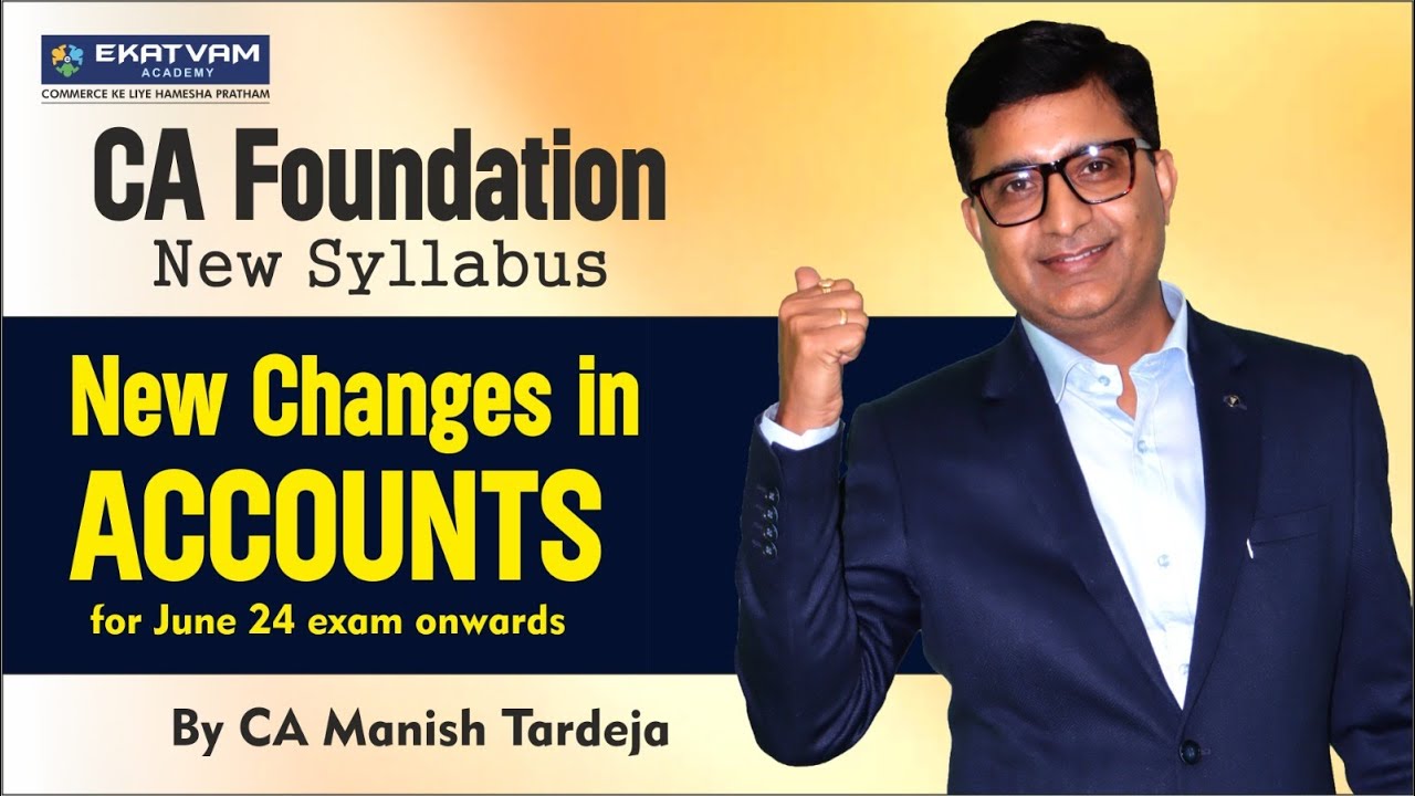 CA Foundation New Syllabus | Changes in Accounts | Update By CA Manish ...