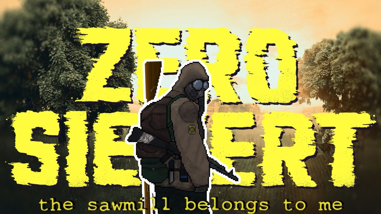 Zero Sievert - My sawmill - YouTube