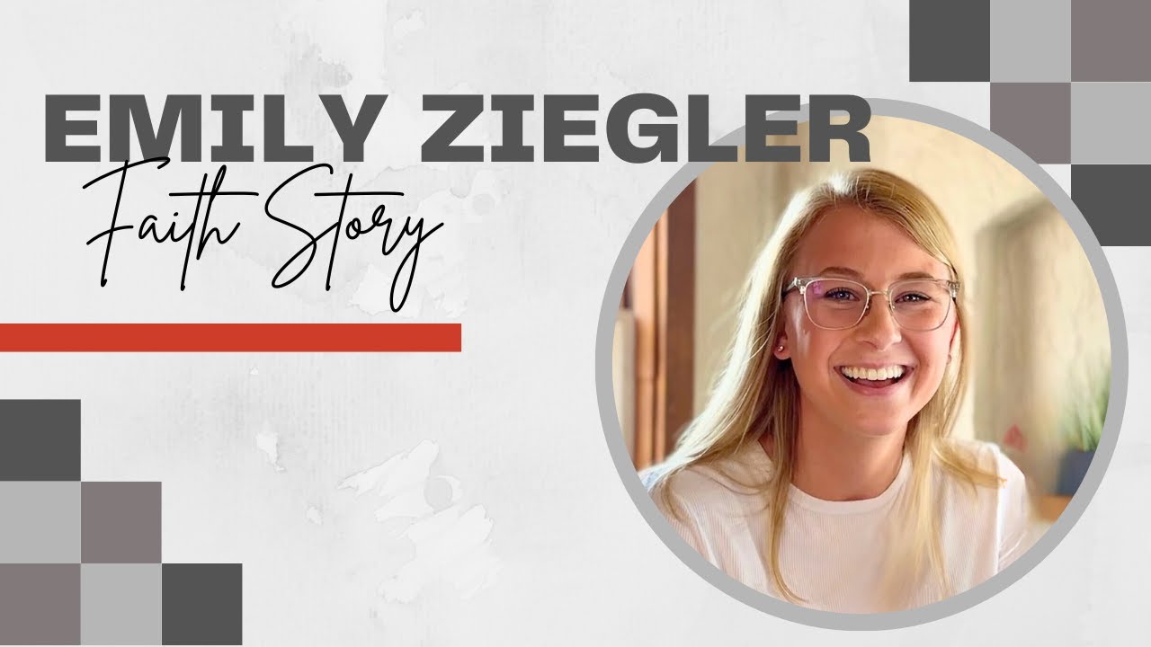 Faith Story - Emily Ziegler - YouTube
