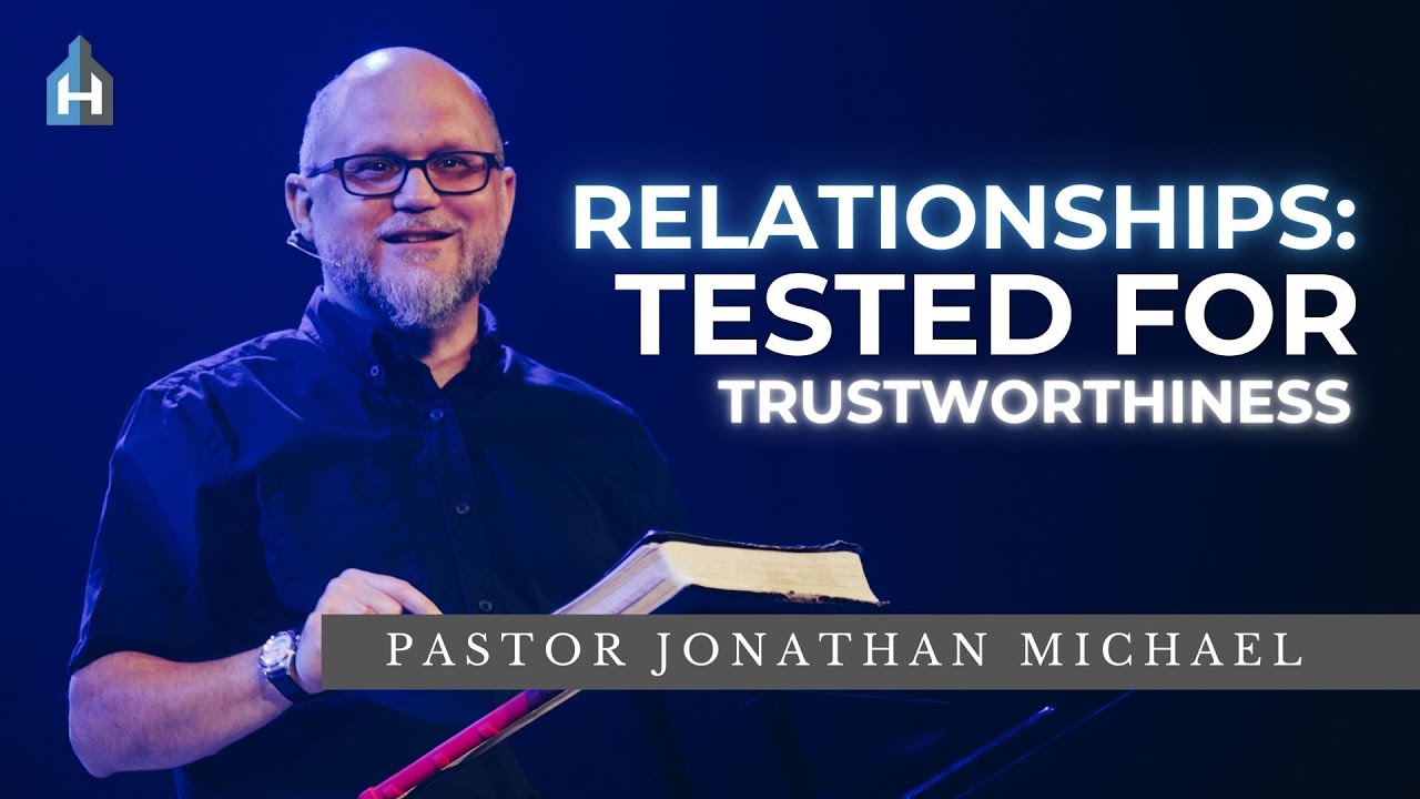 Relationship: Tested for Trustworthiness - Pastor Jonathan Michael ...