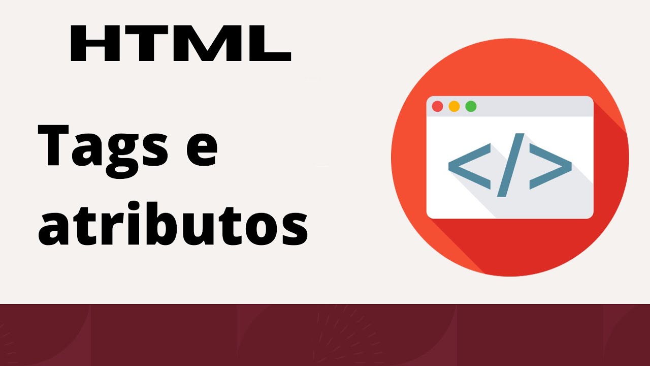 HTML Aula 03 - Tags e Atributos - YouTube