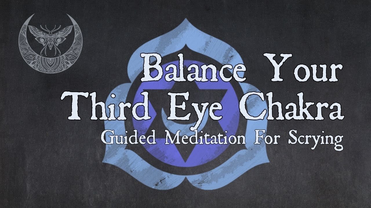 Guided Meditation For Scrying: Balance Your Third Eye Chakra - YouTube