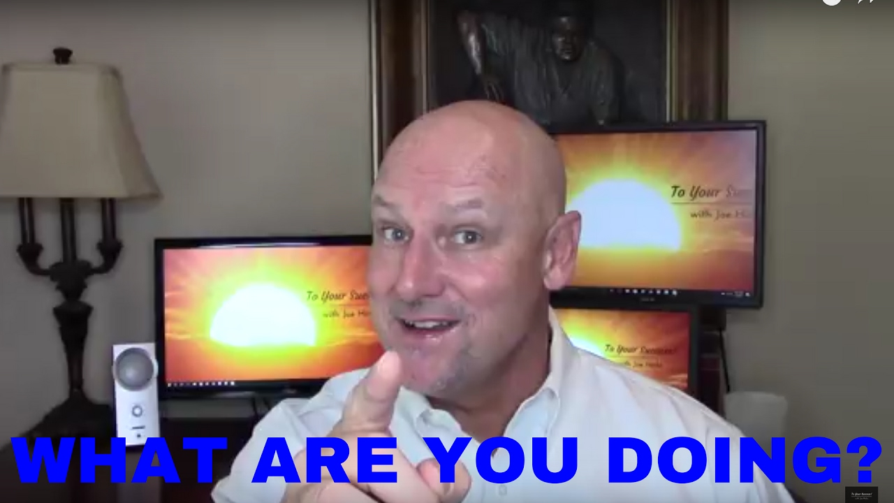 What Are You Doing? To Your Success! with Joe Hicks - YouTube