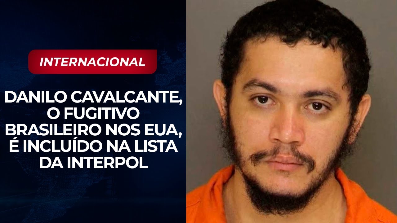 Danilo Cavalcante, o fugitivo brasileiro nos EUA, é incluído na lista da Interpol - YouTube