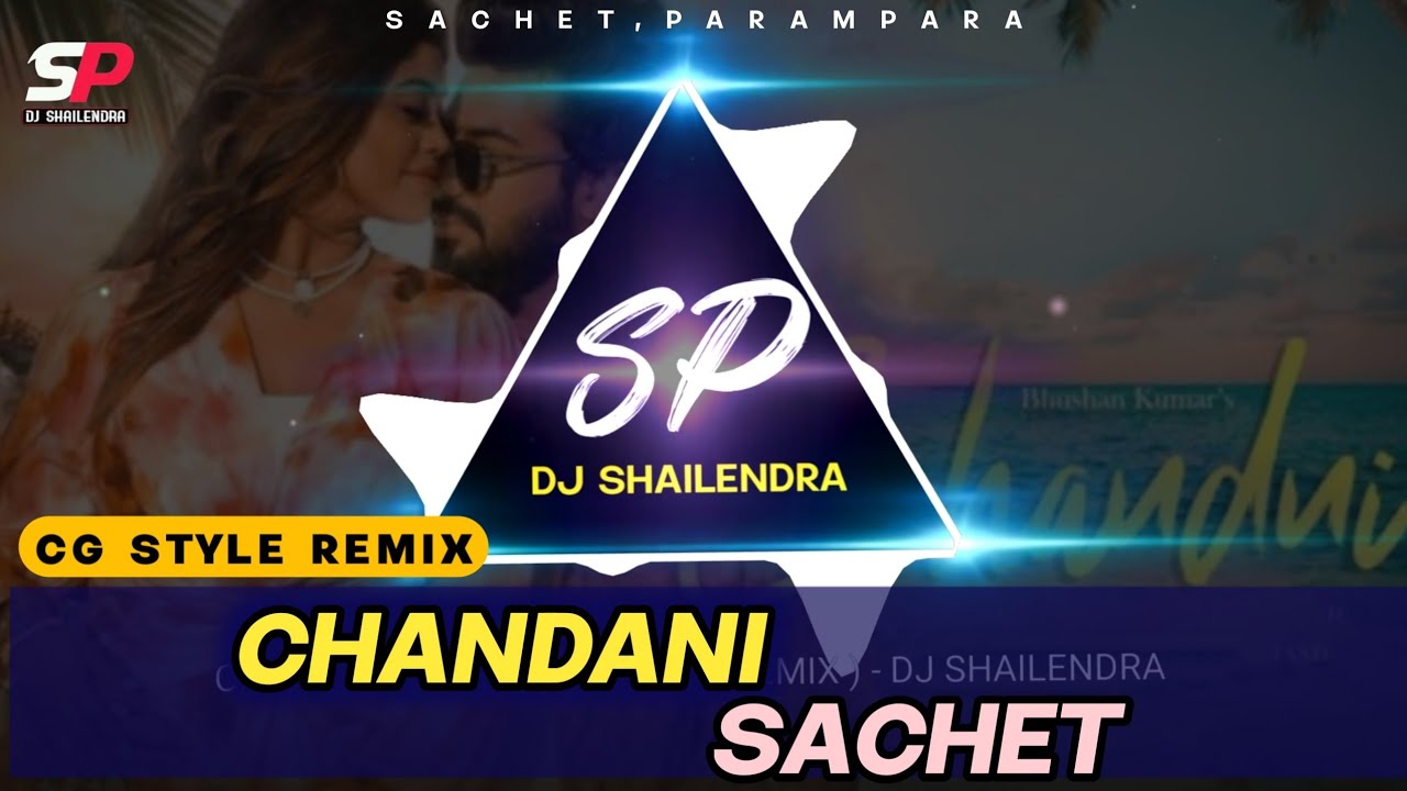 Chandni - Sachet & B Praak ( Cg Style Remix ) | Cg Song Dj mix | - Dj ...