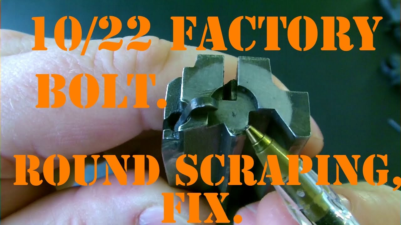 RUGER 10/22 FACTORY BOLT. ROUND / BULLET, SCRAPING / SCRATCHING FIX ...