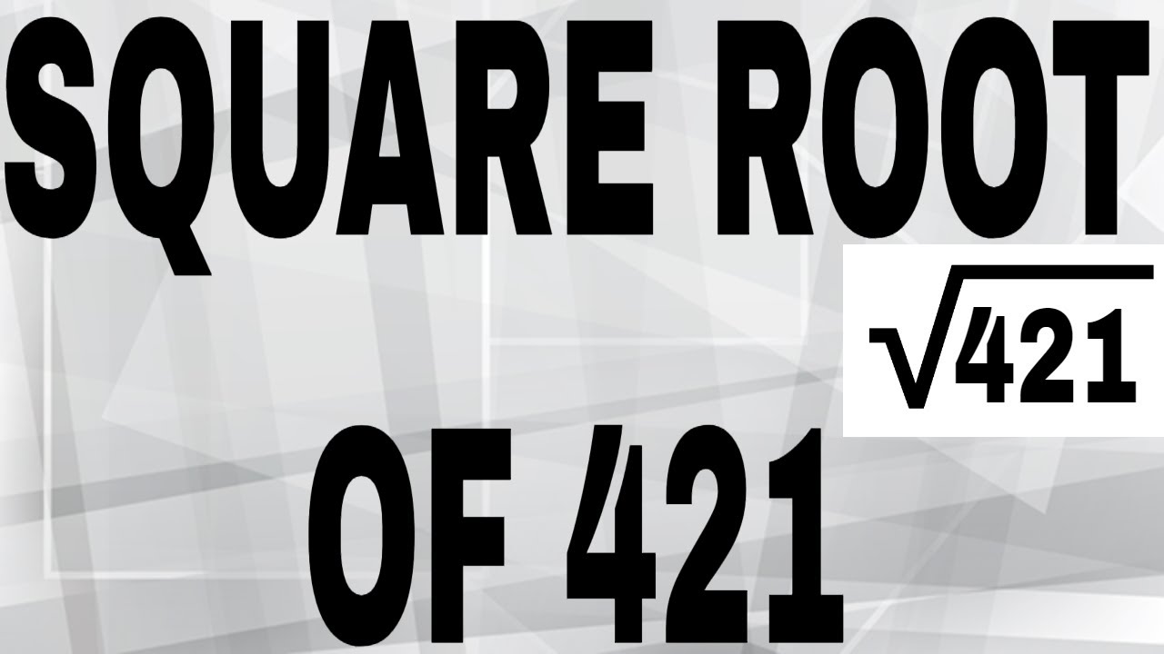 SQUARE ROOT OF 421 YouTube square-root-of-421-youtube
