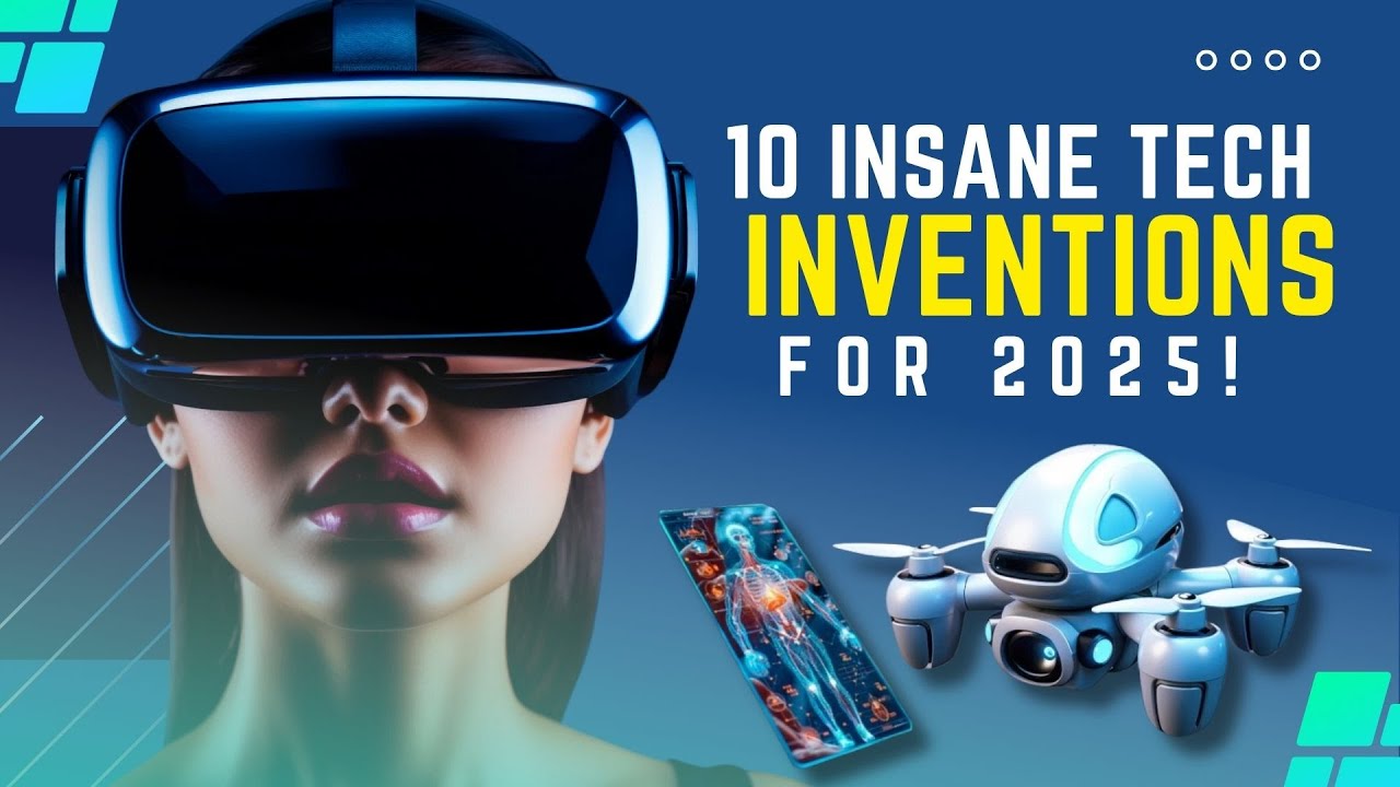 10 Insane New Tech Inventions That Will Change Your Life in 2025 - YouTube