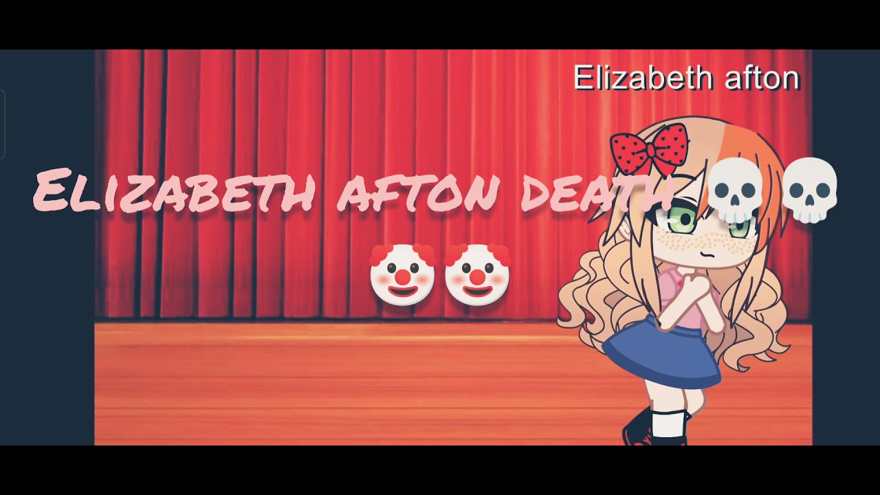 Elizabeth afton death💀💀 🤡🤡 - YouTube