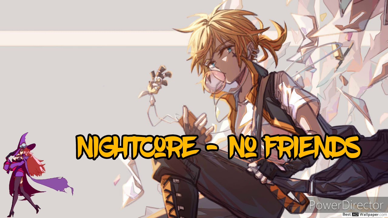 Nightcore - No Friends - YouTube
