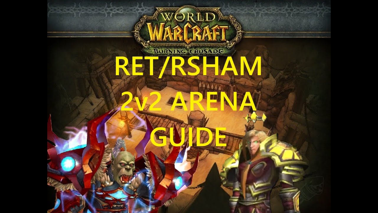 The BEST Ret/Rsham 2v2 Arena Strategy Breakdowns [WoW Classic TBC ...