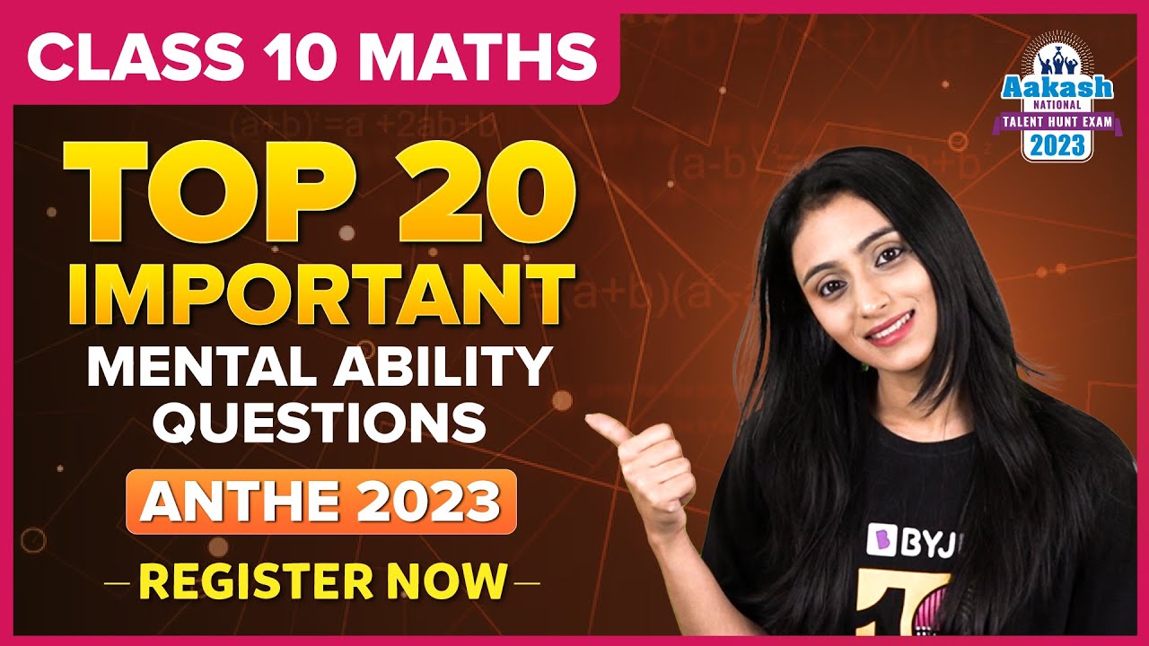Top 20 Important MENTAL ABILITY Questions for ANTHE 2023 | Register Now | Class 10 | Math | BYJU ...
