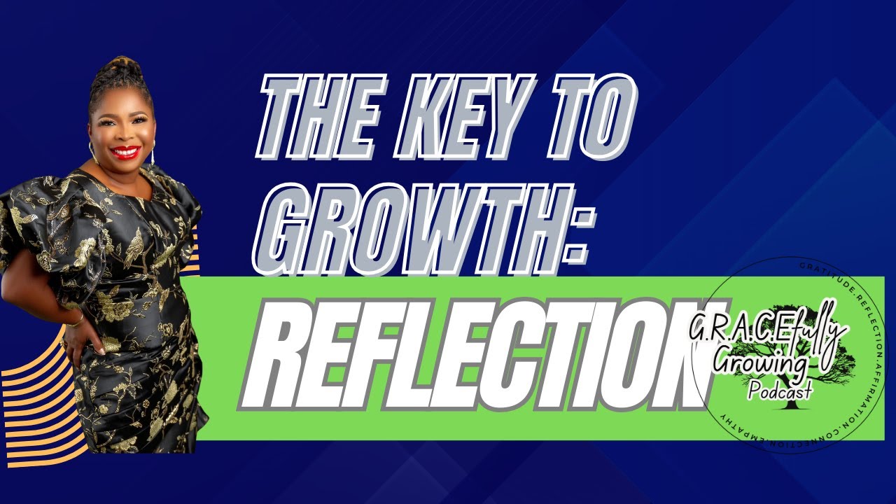 GRACEfully Growing: Reflection The Key to Growth - YouTube