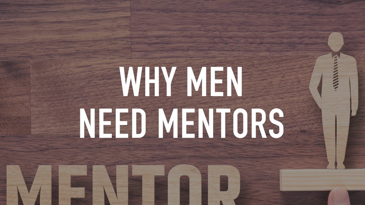 Why Men Need Mentors - YouTube
