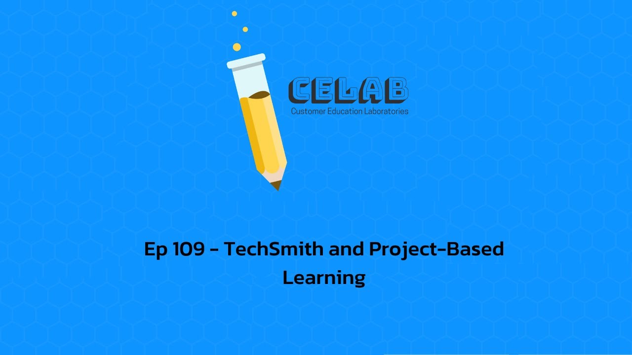 CELab Ep 109 - TechSmith and Project-Based Learning - YouTube
