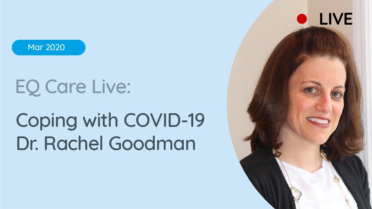EQ Care Live: Coping with COVID-19 - Dr. Rachel Goodman - YouTube