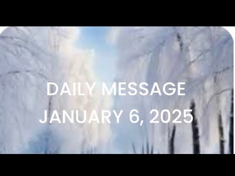 DAILY MESSAGE JANUARY 6, 2025 ️ ️ ️ - YouTube