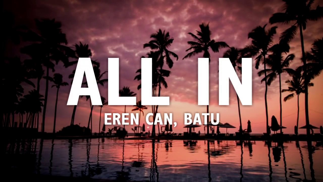 EREN CAN & BATU - All in (Lyrics) - YouTube