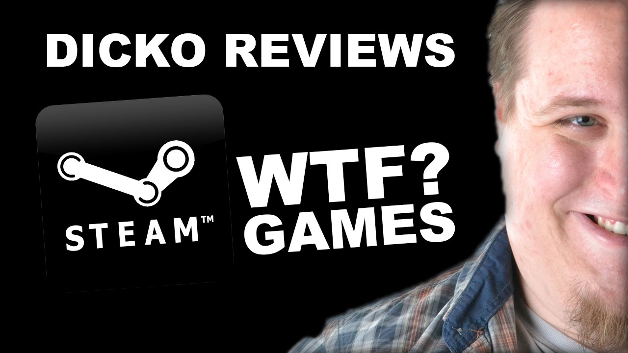 Steam WTF? - Dicko reviews weird games on Steam! - YouTube