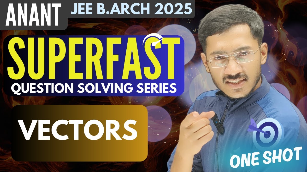 Vectors - Concept & Pyq's | Anant JEE B.Arch Superfast 2025 | One Shot ...
