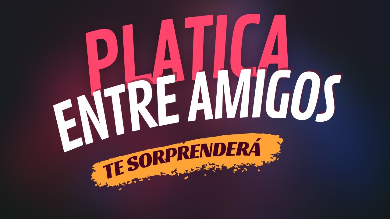 PLATICA ENTRE AMIGOS 5:10:23/SERIE: LA VIDA / TEMA: PASEMOS AL OTRO ...