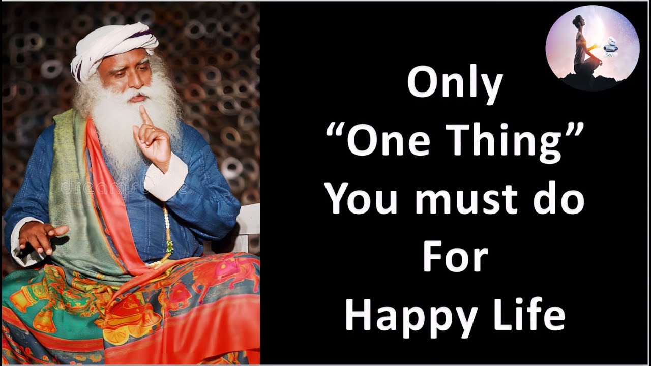 Only "One Thing" you have to do to live a "Happier Life": Sadhguru ...