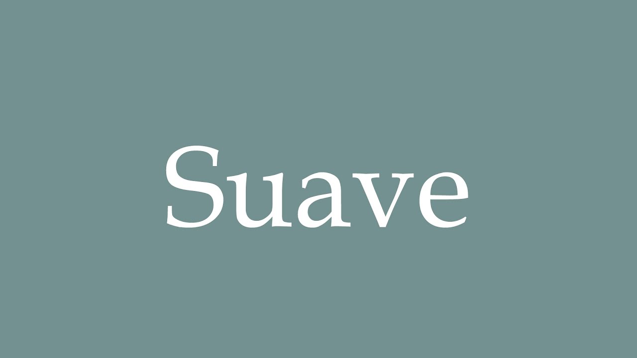 How to Pronounce ''Suave'' Correctly in French - YouTube