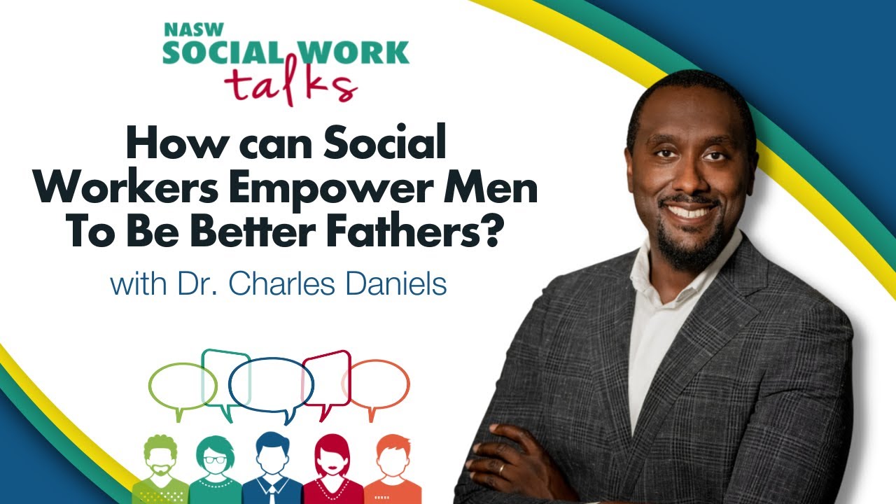 Empowering Men To Be Better Fathers | National Association of Social ...