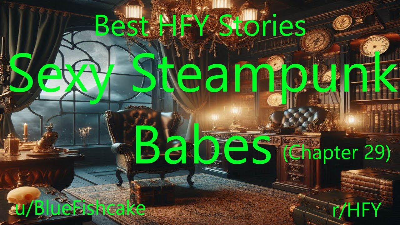 Best HFY Stories: Sexy Steampunk Babes (Chapter 29) - YouTube