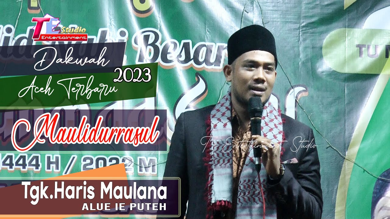 Tgk.Haris Maulana Alue Ie Puteh I Dakwah Maulidurrasul 1444 H. Terbaru ...